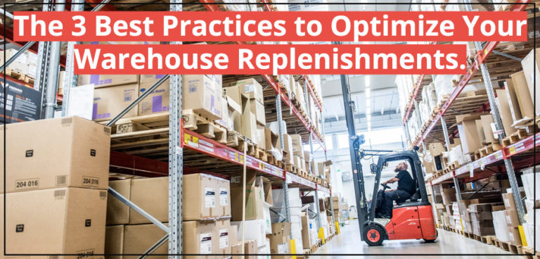 The 3 Best Practices to Optimize Your Warehouse Inventory Replenishments